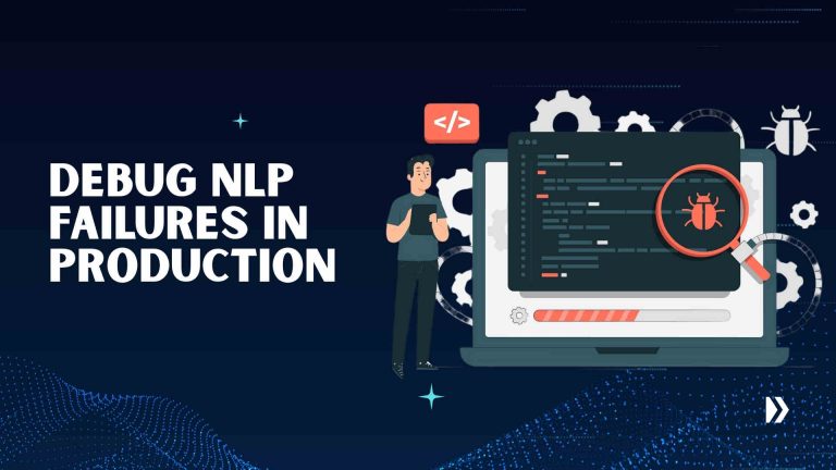 When Chatbots Go Rogue: How to Debug NLP Failures in Production
